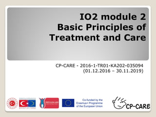 CP-Care - Module 2 - Basic principles treatment and care | PPT