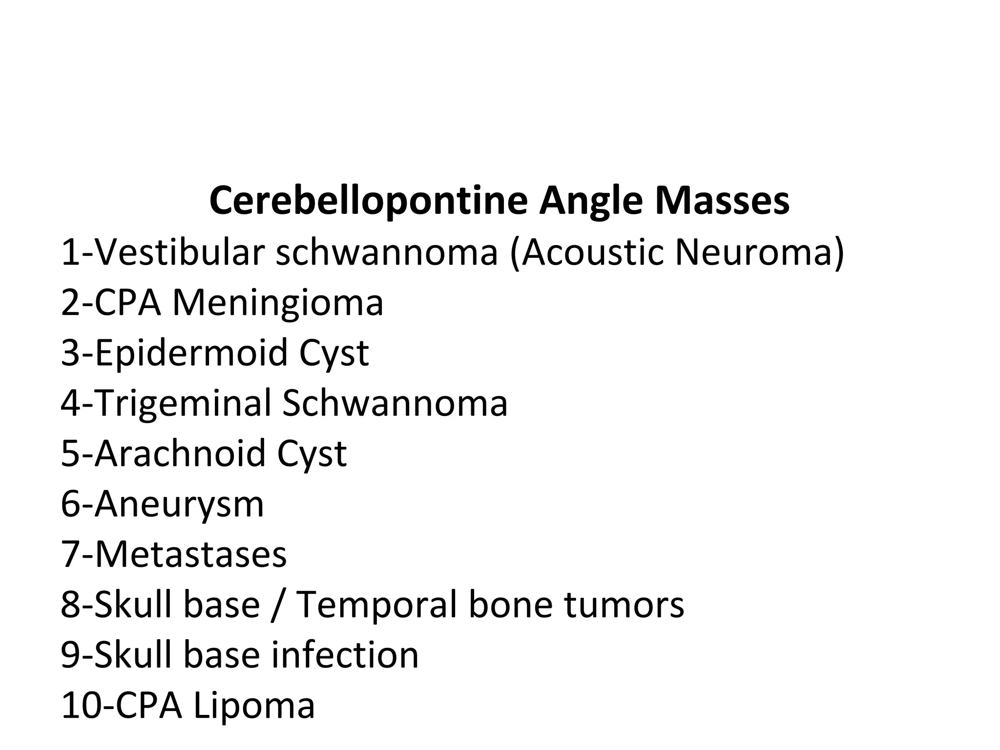Diagnostic Imaging of Cerebellopontine Angle Masses | PPT