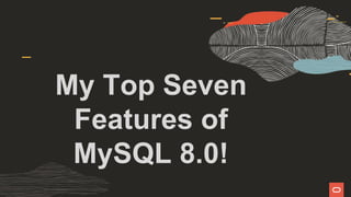 cPanel now supports MySQL 8.0 - My Top Seven Features | PPT