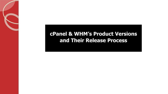 cPanel & WHM’s Product Versions and Their Release Process | PPT