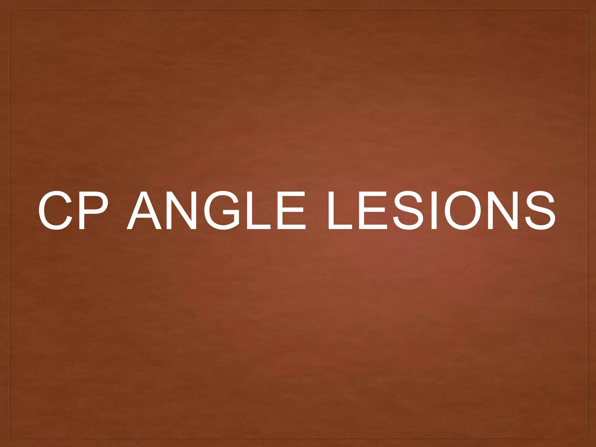 CP angle lesions .pptx