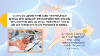 CPAP NEONATAL, usos , fisiopatologia e indicaciones | PPTX