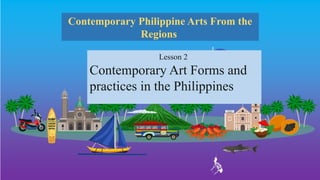 Contemporary Art Forms and Practices in the Philippines | PPTX
