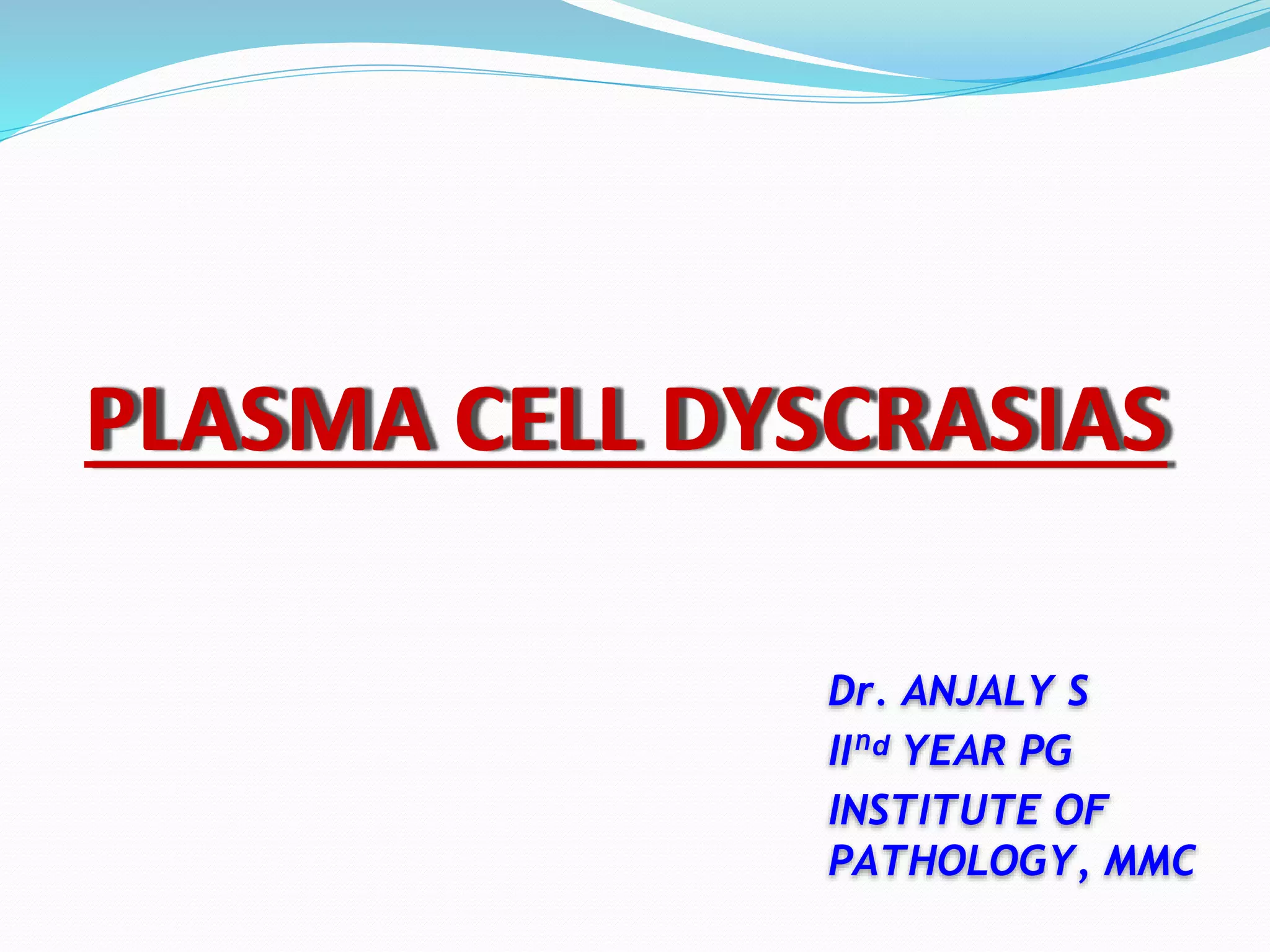 Plasma Cell Dyscrasias.pptx