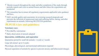 CPCSEA and IAEC guidelines for animal safety and experiment. it is a ...