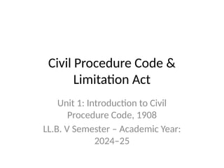 CPC_Unit1_Introduction to Civil Procedure Code, 1908.pptx