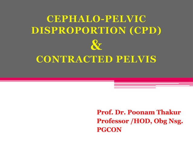 CPD-Contracted-pelvis, Cephalopelvic disproportion | PPTX