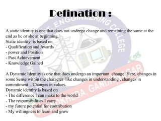 To recognize “Static identities” and “Dynamic identities” in people ...