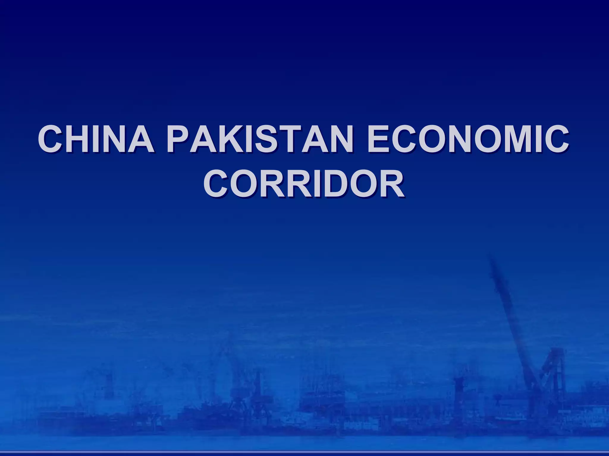 CHINA PAKISTAN ECONOMIC CORRIDOR(CPEC) | PPTX