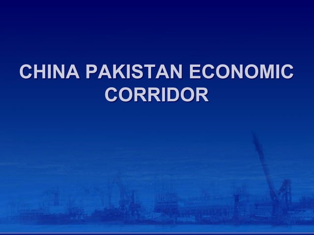 CHINA PAKISTAN ECONOMIC CORRIDOR(CPEC) | PPT