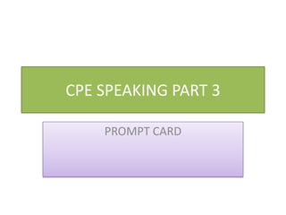 Cpe speaking part 3 (part ii) | PPT