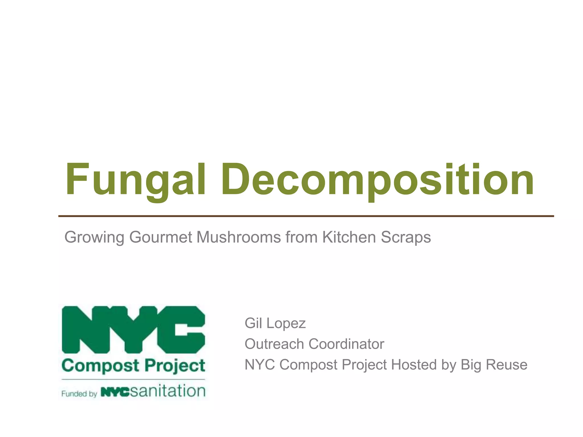 Fungal Decomposition: Growing Gourmet Mushrooms from Kitchen Scraps | PPT