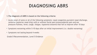 Acute bacterial rhinosinusitis and it's info | PPTX