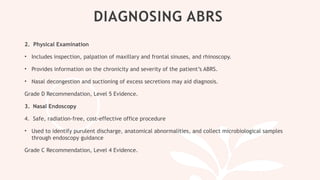Acute bacterial rhinosinusitis and it's info | PPTX
