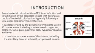 Acute bacterial rhinosinusitis and it's info | PPTX
