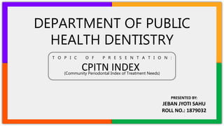 CPITN INDEX (Community Periodontal Index of Treatment Needs) | PPTX