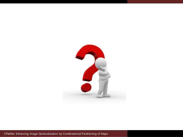 CPlaNet: Enhancing Image Geolocalization by Combinatorial Partitionin…