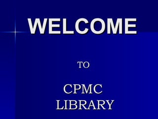 CPMC LIBRARY ORIENTATION | PPT