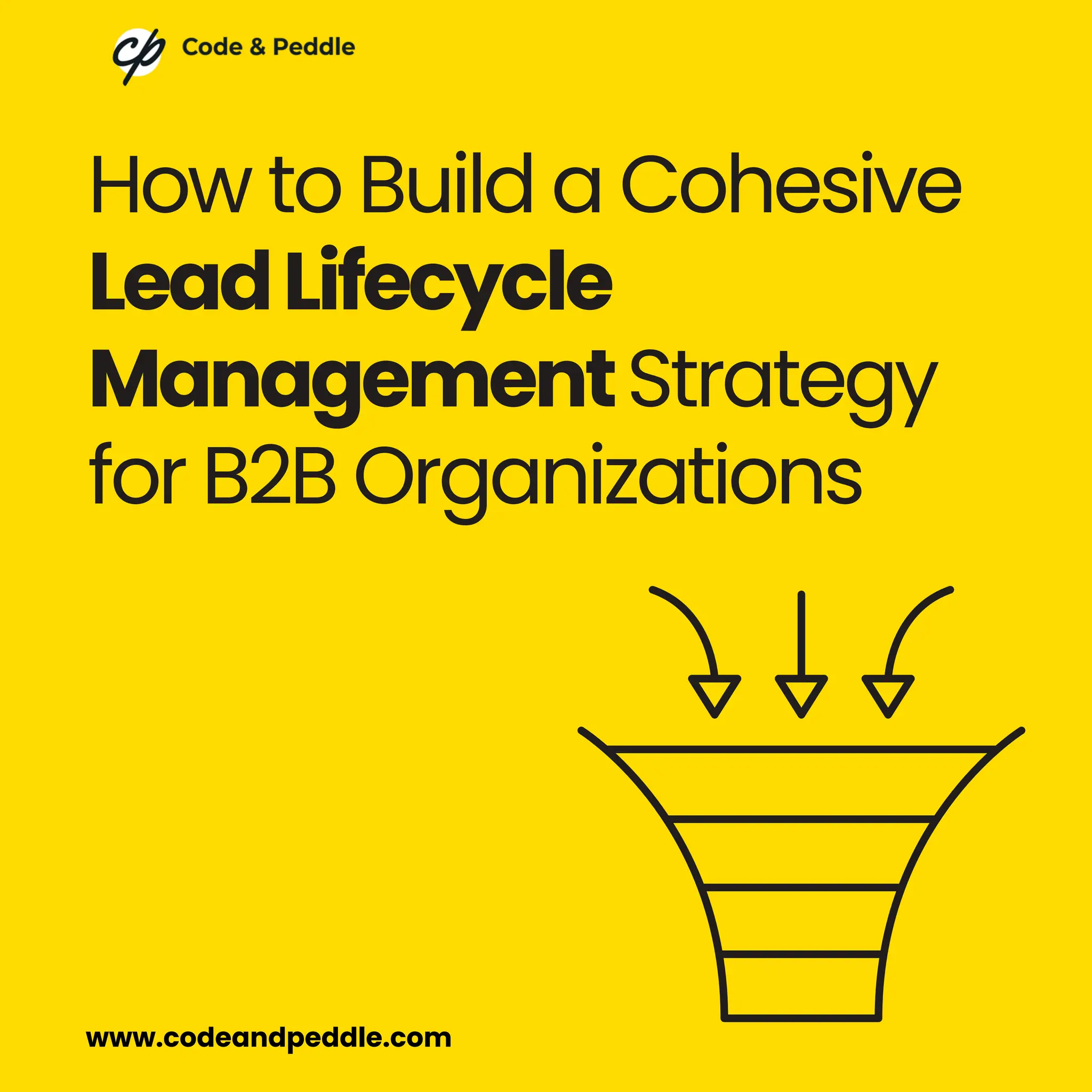 How to Build a Cohesive Lead Lifecycle Management Strategy for B2B Organizations | PDF