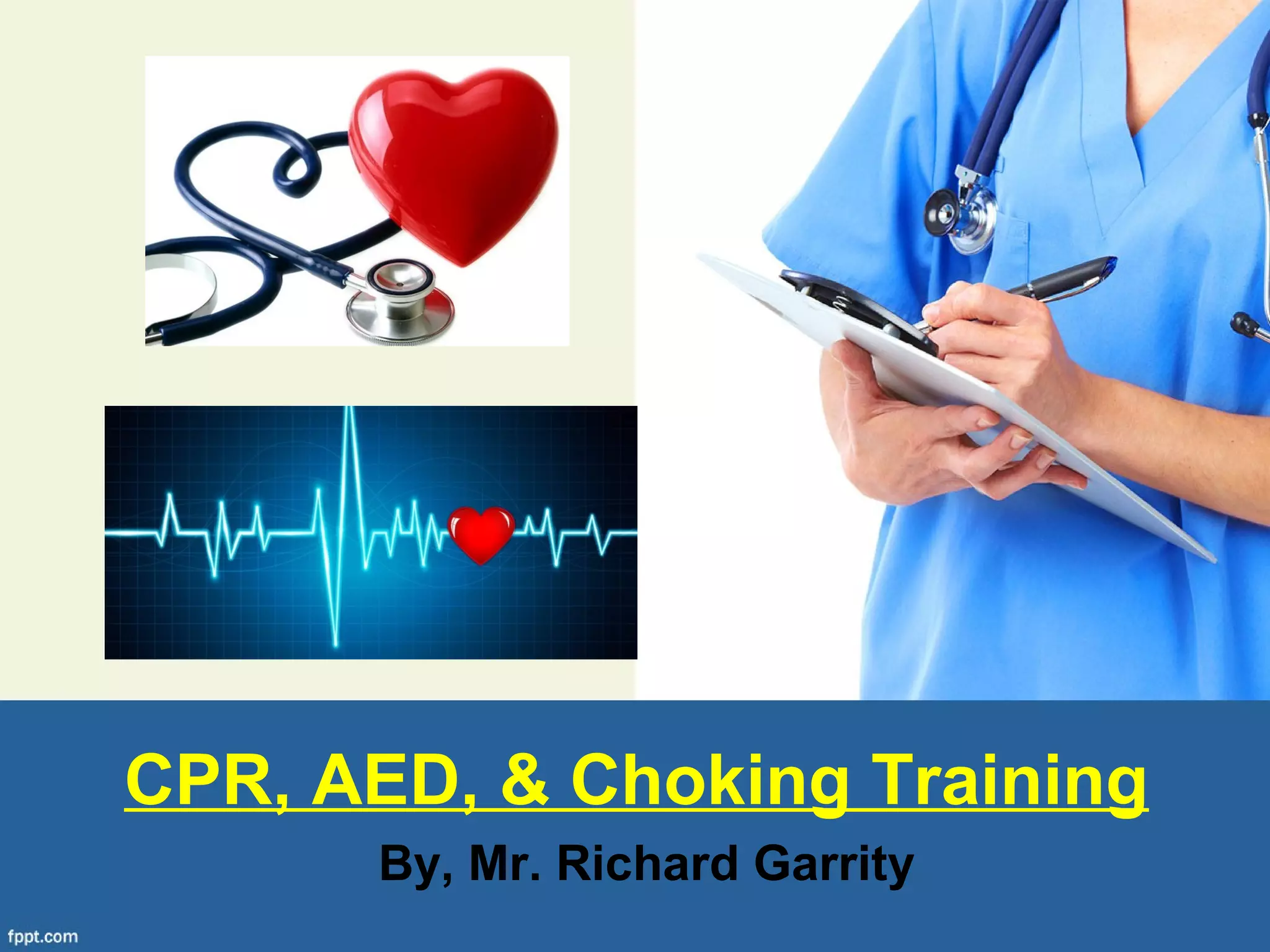 CPR, AED, and Choking Training- By Richard Garrity 2015 | PPT