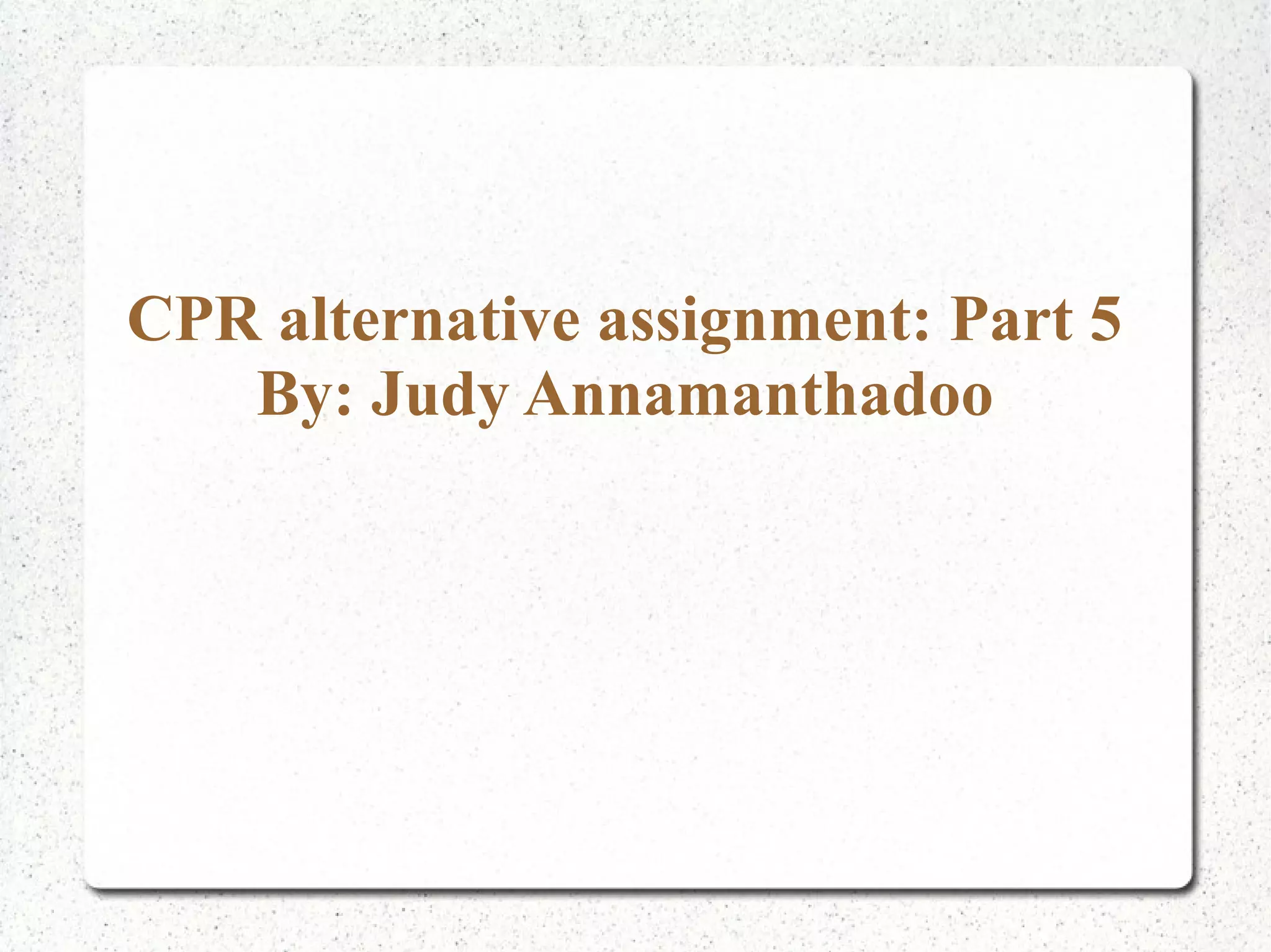 Cpr alternate assignment part 5 | PPT