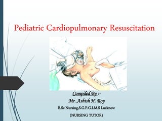 CPR- Cardio Pulmonary Resusciatation (Pediatrics) | PPTX