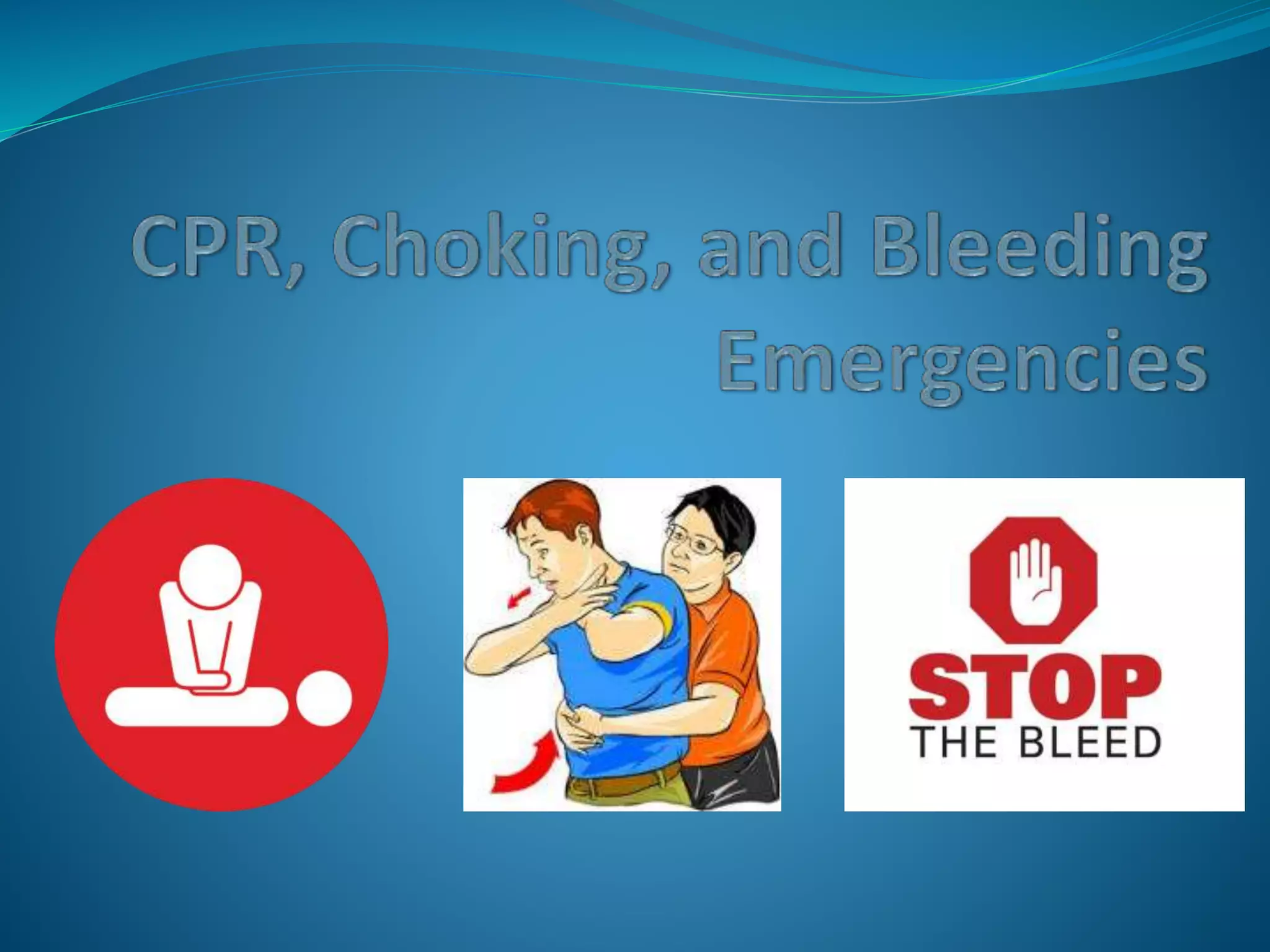 Cpr, choking, bleeding emergencies | PPTX