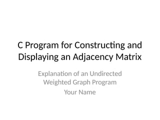 C_Program_Adjacency_Matrix_Explanation.pptx