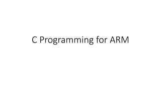 C Programming for ARM Microcontrollers | PPT