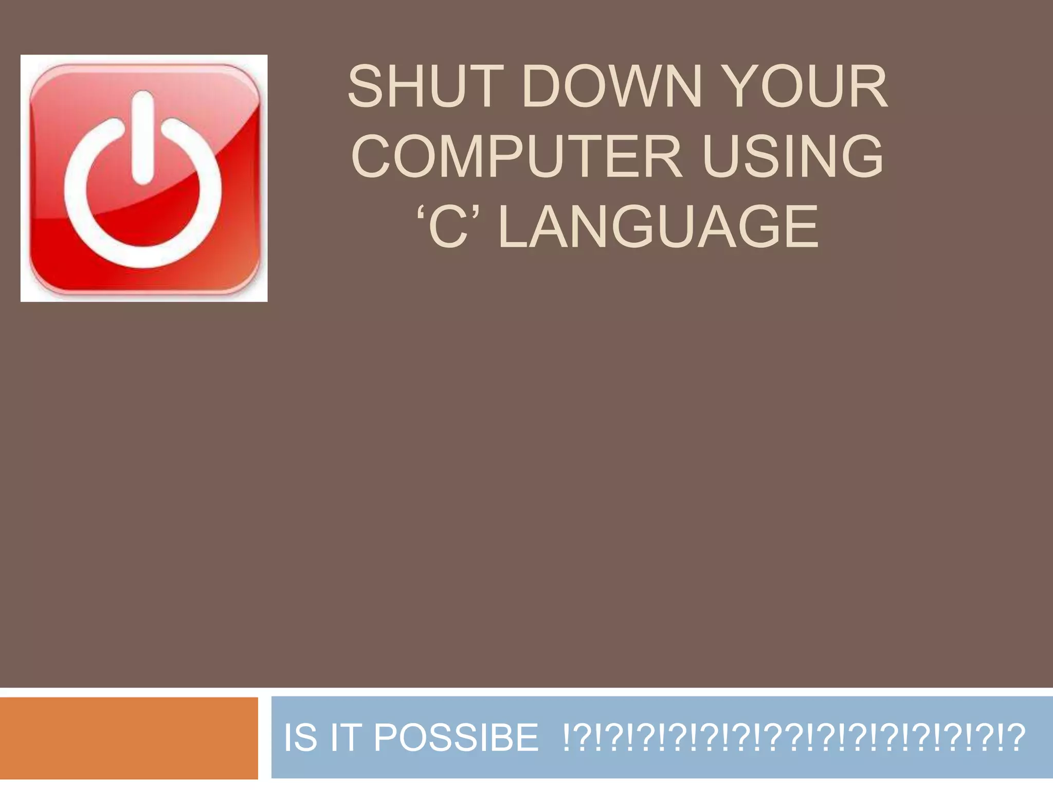 C program to turn off your pc | PPT
