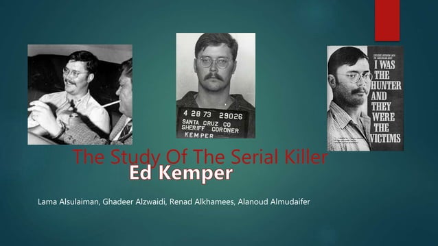 the case study of the serial killer Ed Kemper | PPTX
