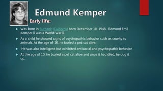 the case study of the serial killer Ed Kemper | PPTX