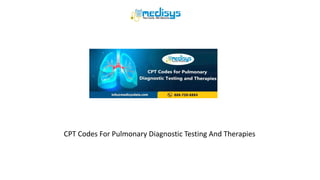 CPT Codes For Pulmonary Diagnostic Testing And Therapies.pptx | Lung ...