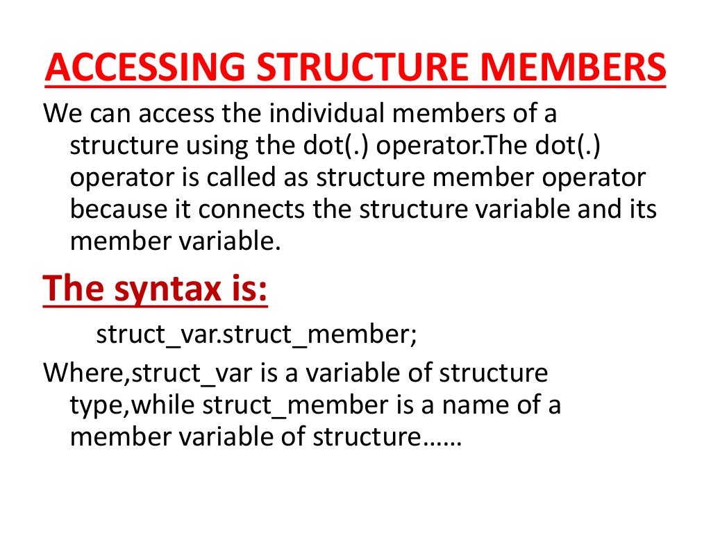 Basic of Structure,Structure members,Accessing Structure member,Neste… Basic of Structure,Structure members,Accessing Structure member,Neste…