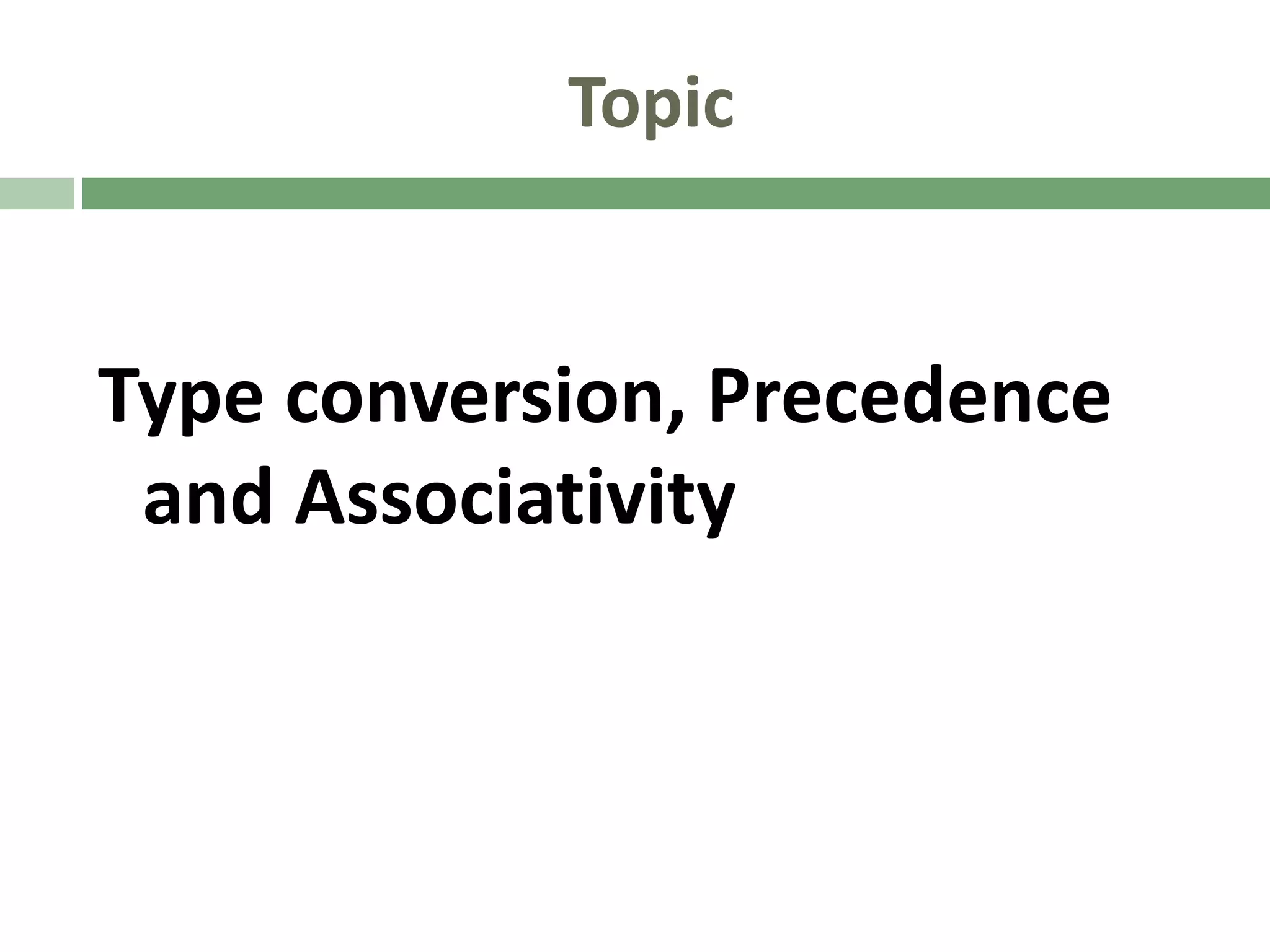 Type conversion, precedence, associativity in c programming | PPTX