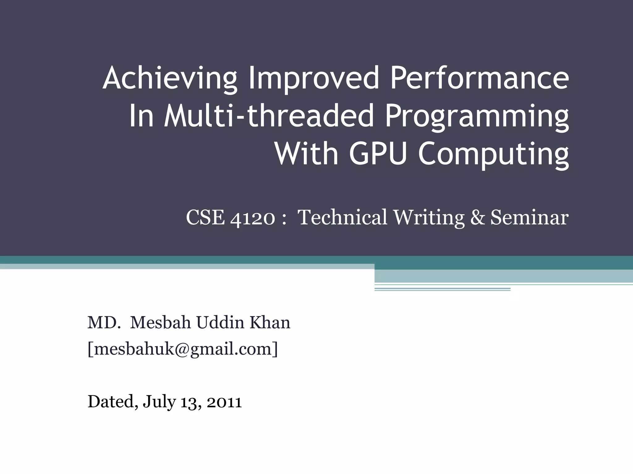 Achieving Improved Performance In Multi Threaded Programming With Gpu Computing Ppt