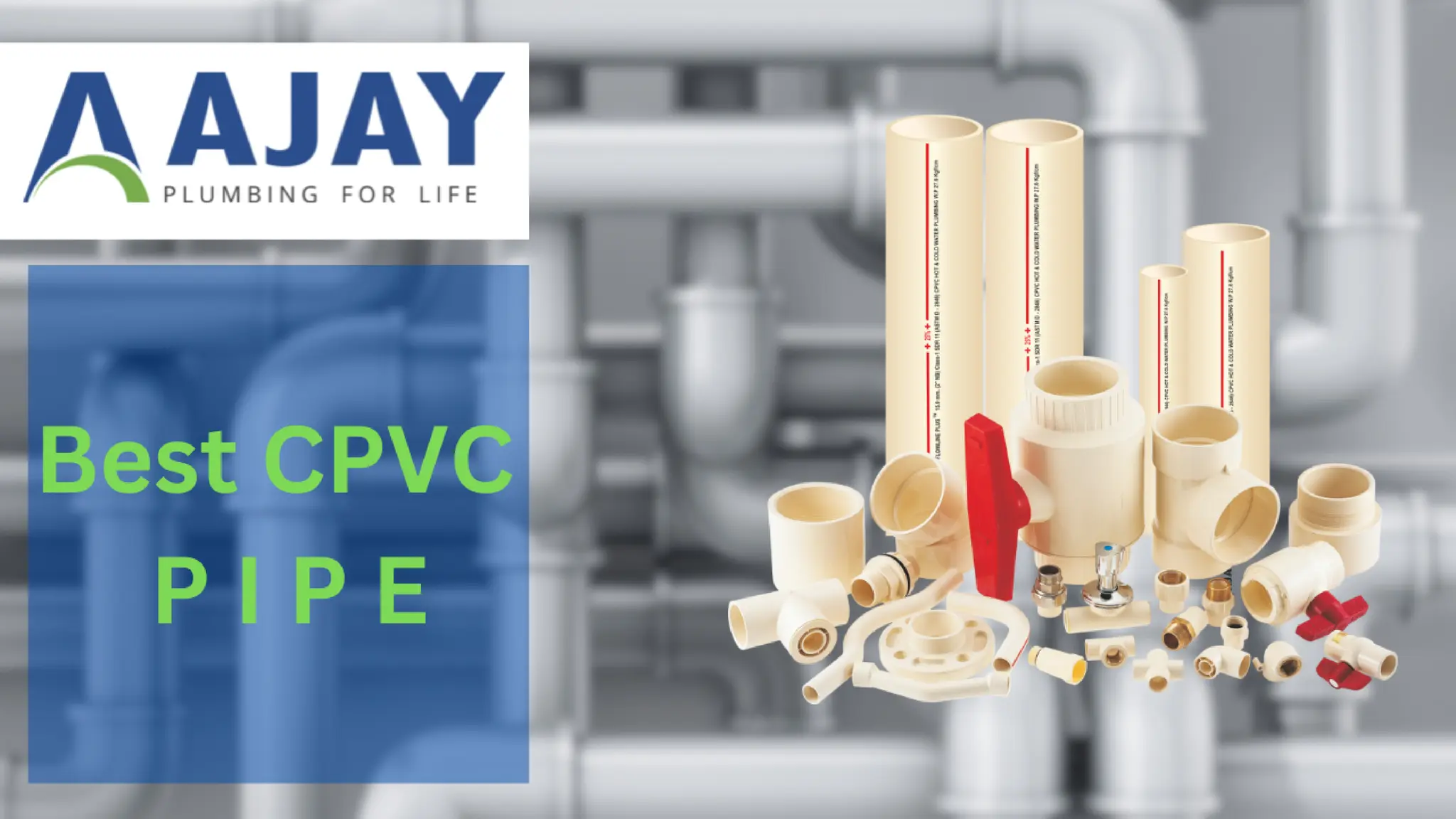 Best CPVC Pipes for Plumbimng in India: AJAY Pipes | PPT