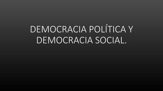 democracia política y democracia social | PPT