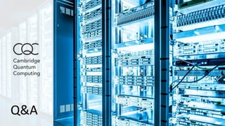 Cambridge Quantum Computing - The Need for Certifiable Quantum Encryption and How to Solve It | PPT