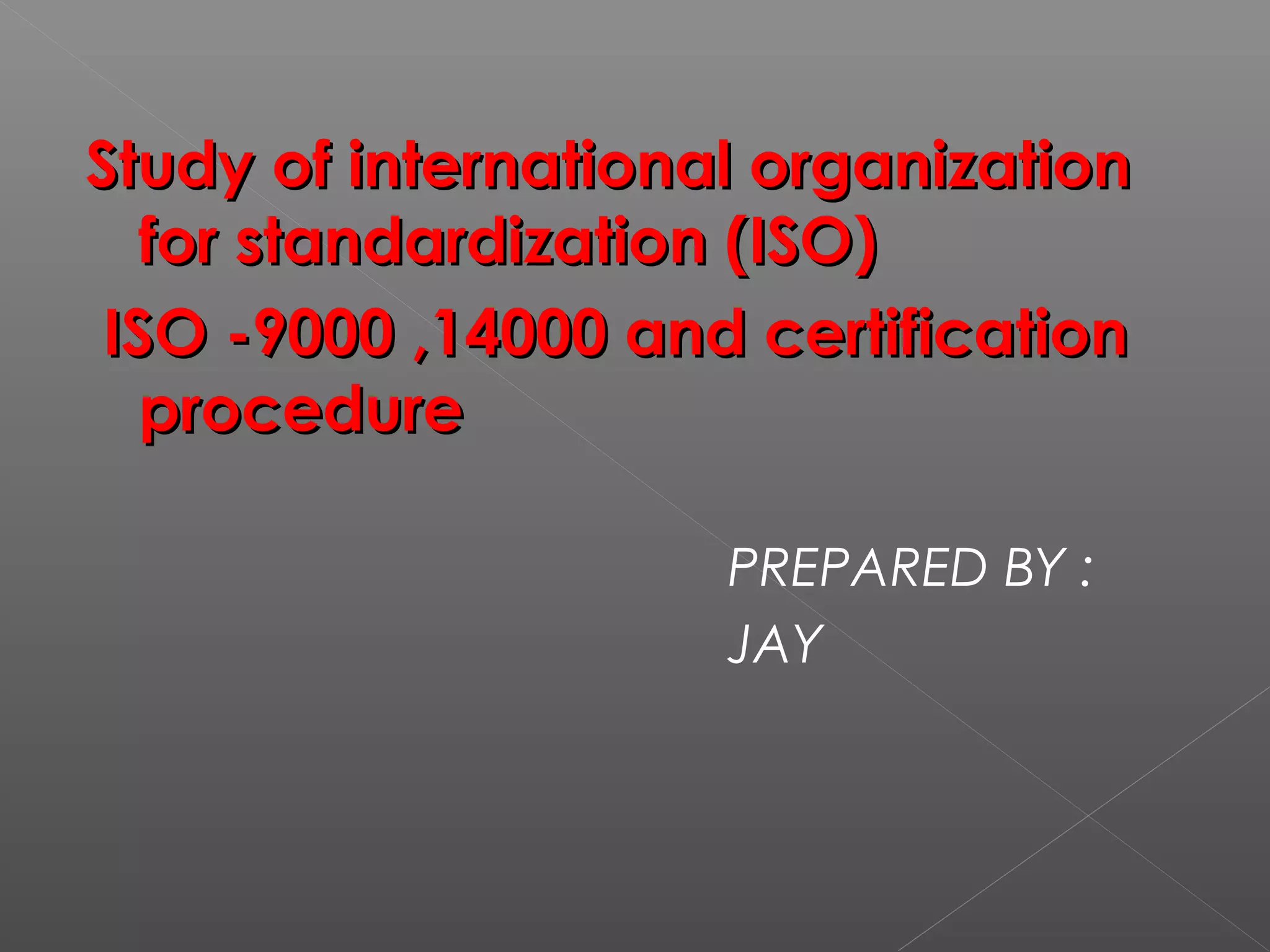 Study of international organization for standardization (ISO) ISO -9000 ,14000 and certification ...