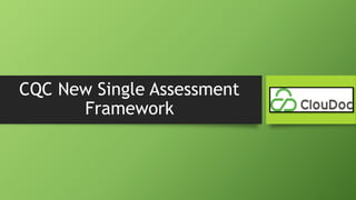 CQC New Single Assessment Framework.pptx