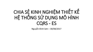 Chia sẻ kinh nghiệm thiết kế hệ thống sử dụng mô hình CQRS-ES | PPT
