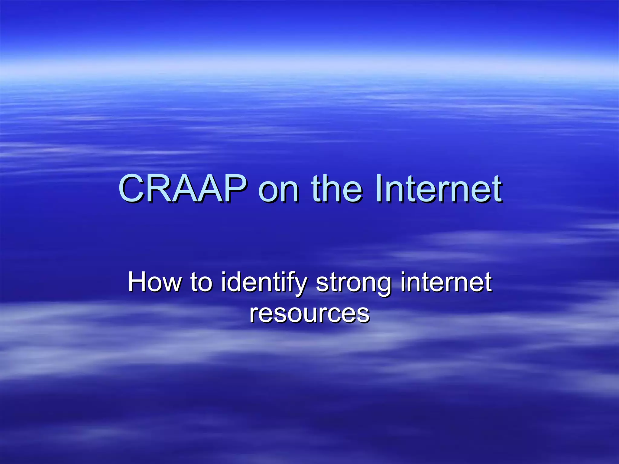 Craap on the internet | PPT | Free Download
