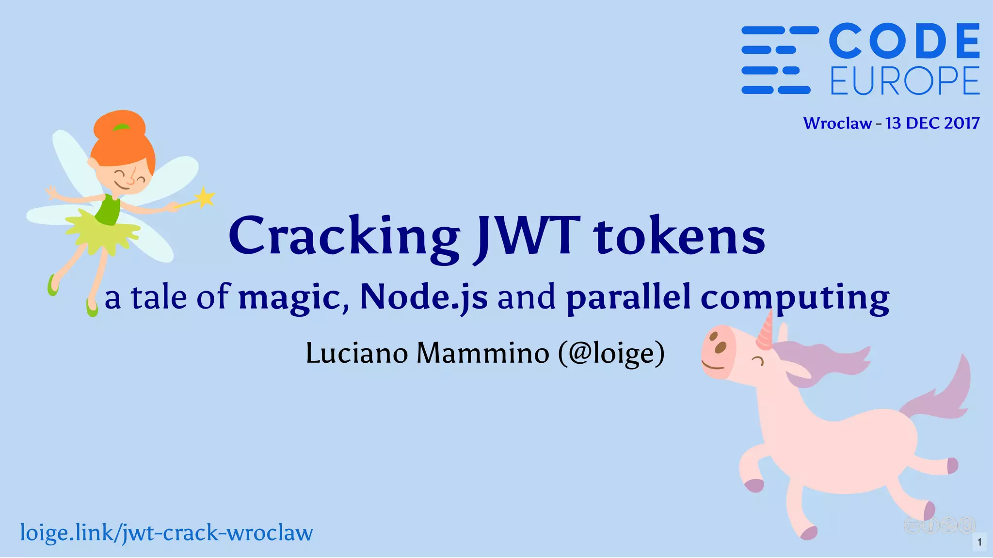 Cracking JWT tokens: a tale of magic, Node.js and parallel computing - Code Europe Wroclaw ...