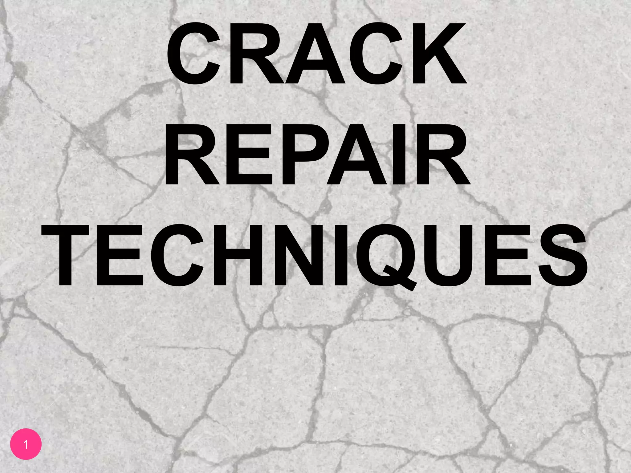 Crack repair techniques | PPTX