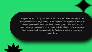 Crack the Beatport Charts_ Your Ultimate Guide to Getting Noticed!.pptx