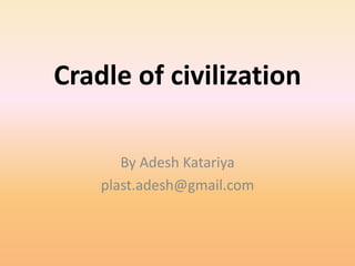 Cradle of civilizations | PPTX