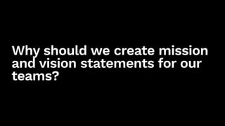 Crafting a Mission and Vision For Your Team | PDF