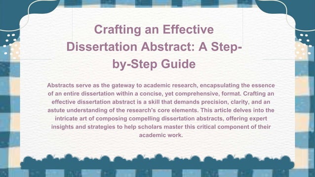 Crafting an Effective Dissertation Abstract A Step-by-Step Guide | PPT ...