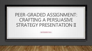 Crafting A Persuasive Strategy Presentation Pptx